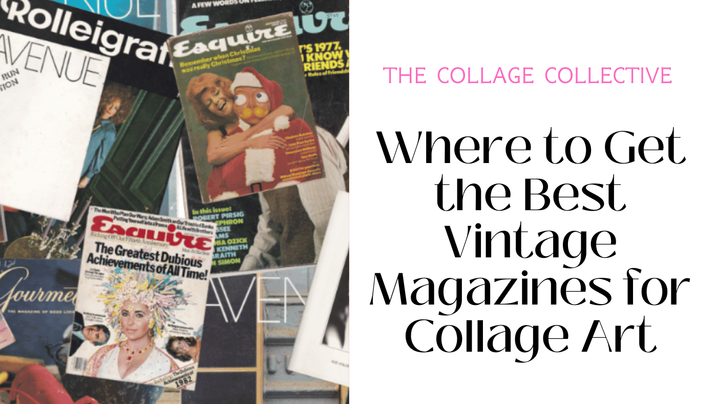 Where to Get the Best Vintage Magazines for Collage Art - The Collage ...